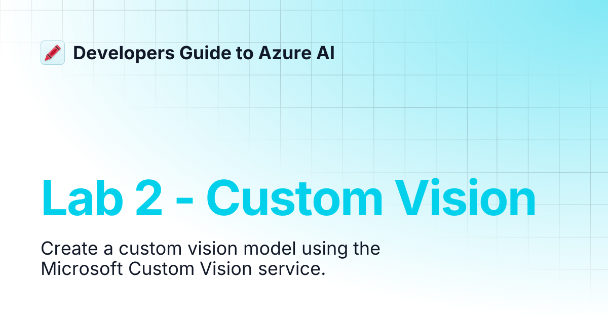 Lab 2 - Custom Vision | Developers Guide to Azure AI